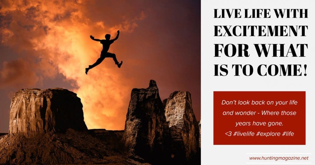 Meme: Live Life with Excitement For What is to Come! | Hunting Magazine