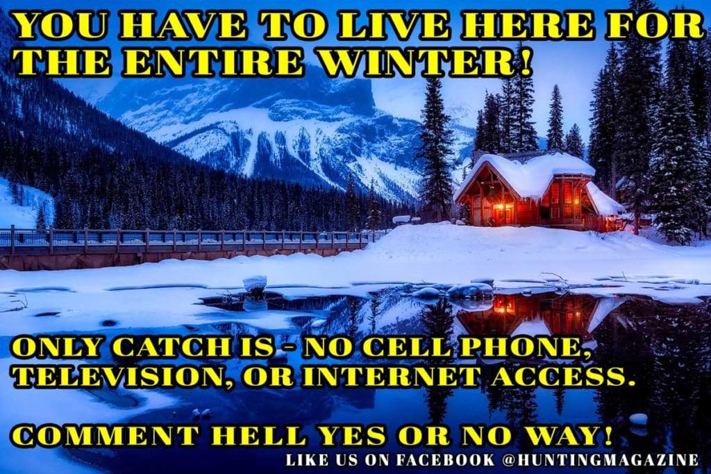 Hunting Meme: Could You Live Here an Entire Winter? | Hunting Magazine