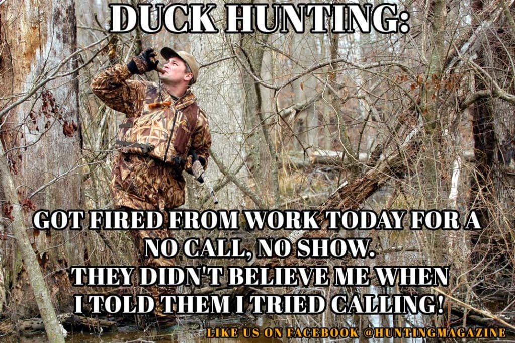 Hunting Meme: Duck Hunting - Got Fired From Work Today For a No Call ...