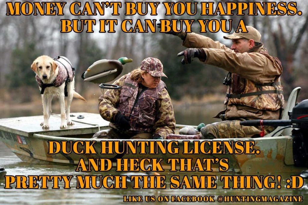 Hunting Meme: Money Can't Buy You Happiness. But, it Can Buy a Hunting ...