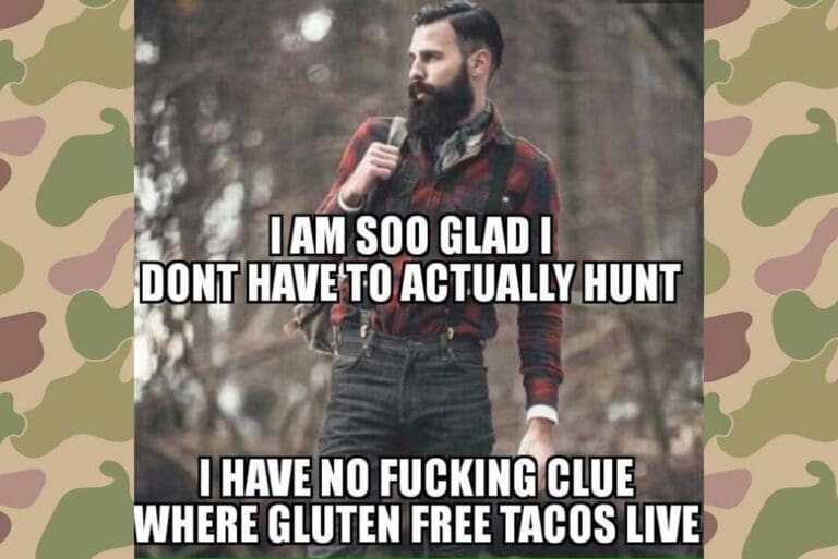 Funny Hunting Meme: I am Soo Glad I Don't Have to Actually Hunt ...